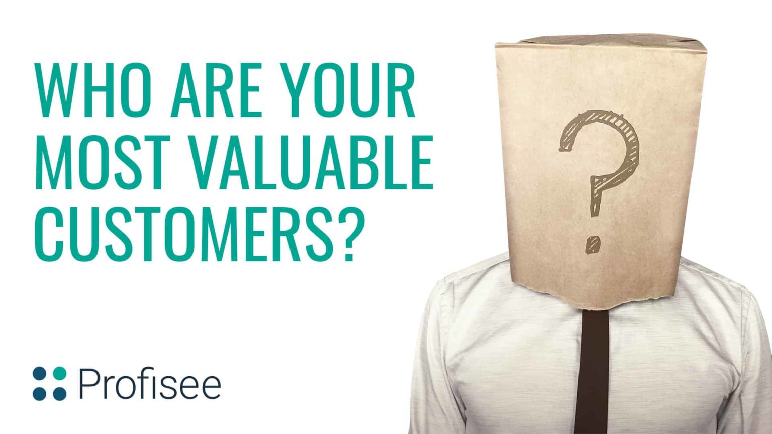 Who Are Your Most Valuable Customers? • Profisee