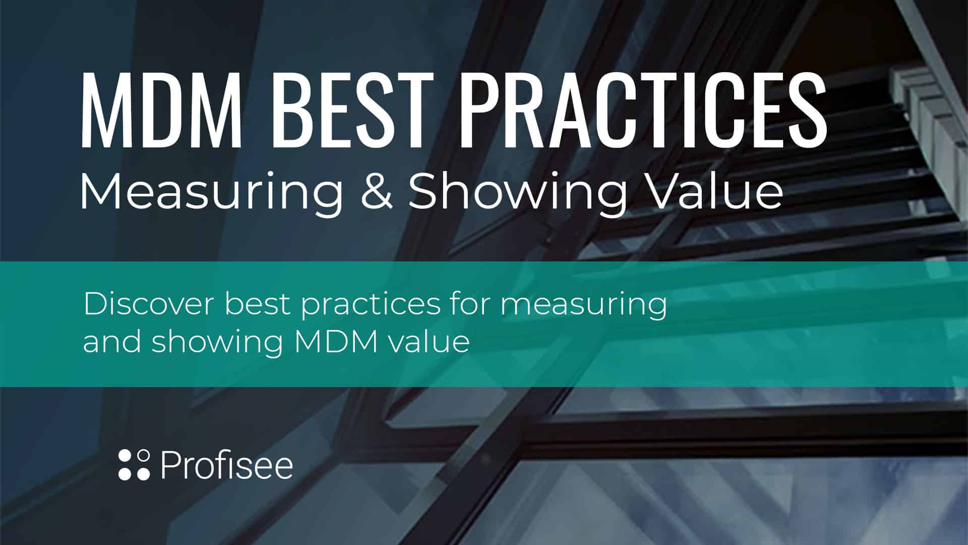 MDM Best Practices - Measurement & Showing Value • Profisee MDM Best Practices - Measurement & Showing Value • Profisee