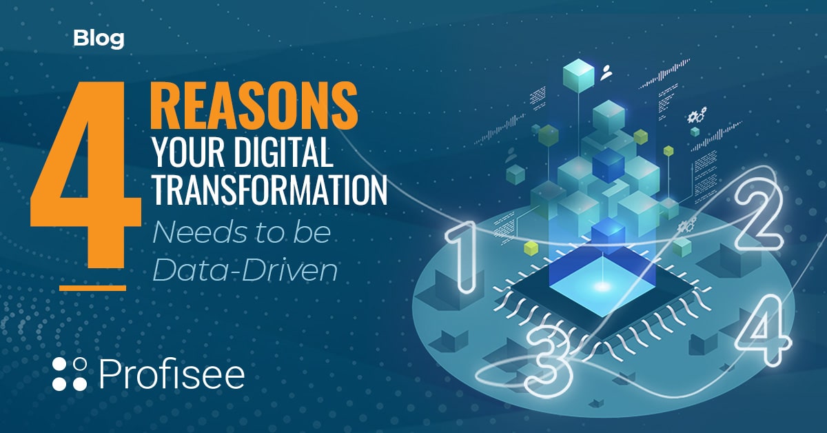 4 Reasons Your Digital Transformation Needs to be Data-Driven
