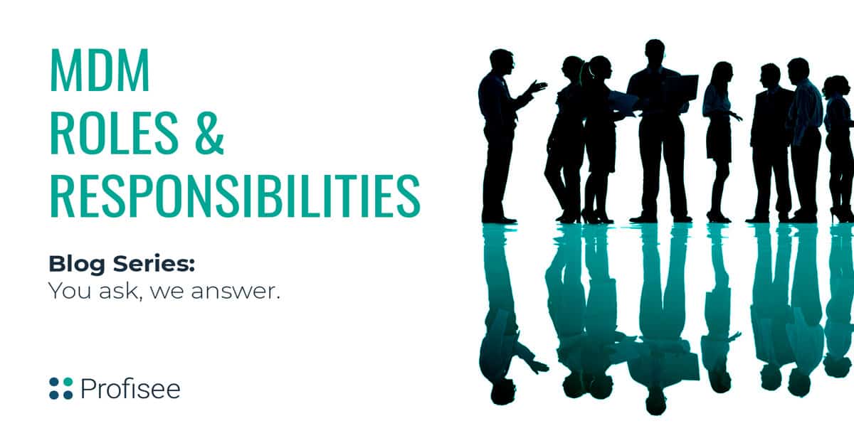 MDM Roles and Responsibilities • Profisee MDM Roles and Responsibilities • Profisee