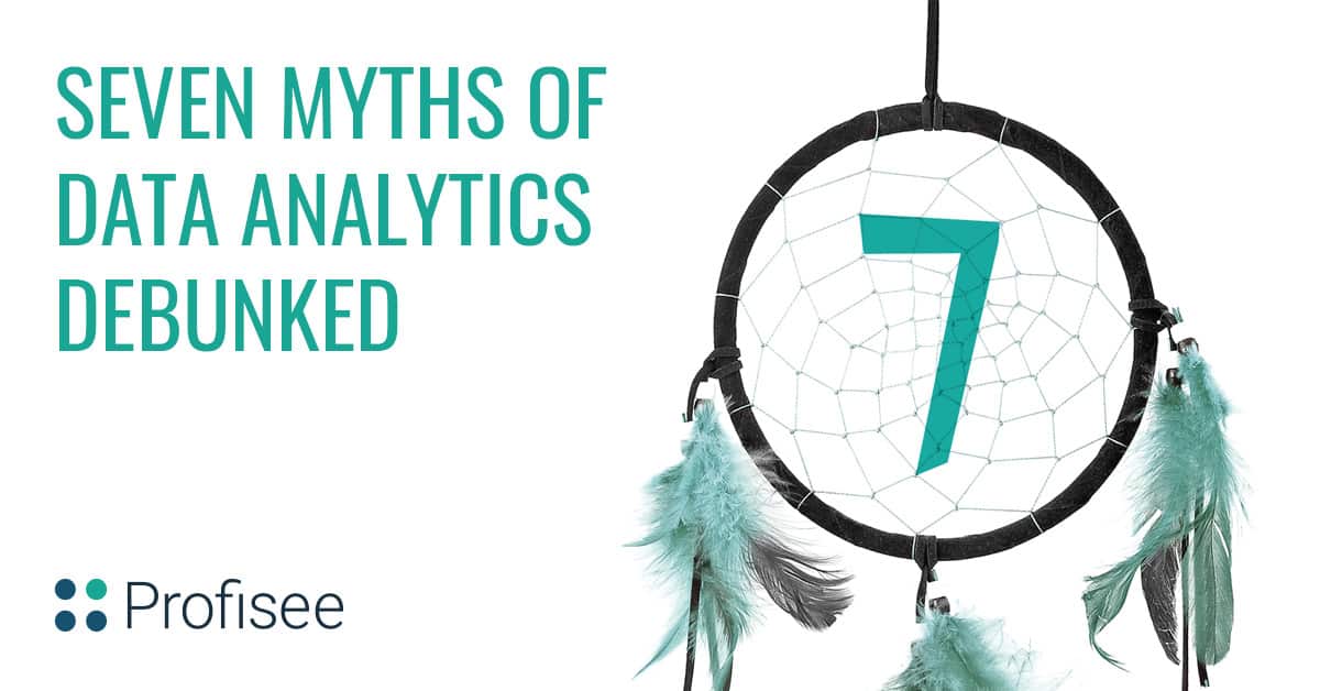 Seven Myths of Data Analytics Debunked • Profisee