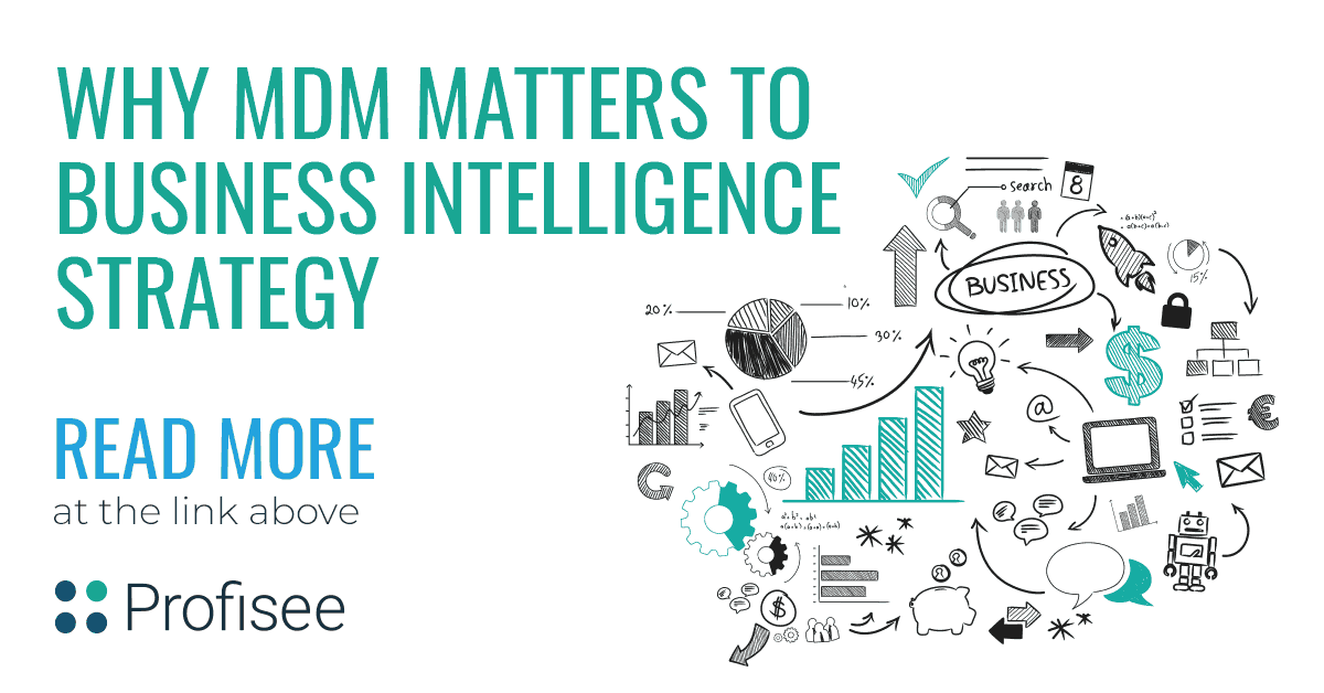 Why MDM Matters to Business Intelligence Strategy • Profisee