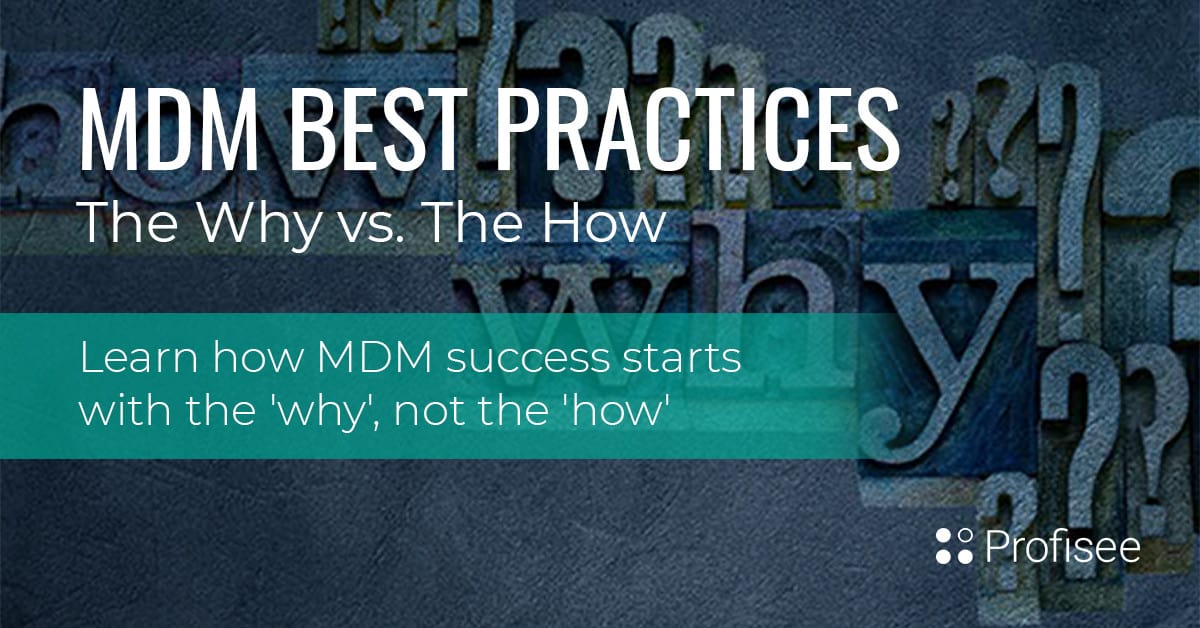 MDM Best Practices - The Why vs The How • Profisee MDM Best Practices - The Why vs The How • Profisee